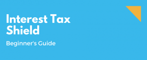 Interest Tax Shield Explained - Why & How Does It Work? - Fervent ...